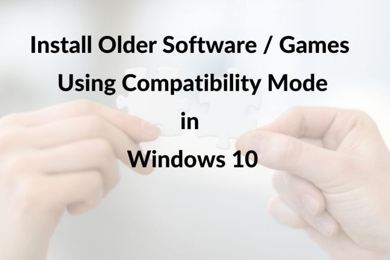 Install Old Software in Windows 11 / 10 using Compatibility Mode
